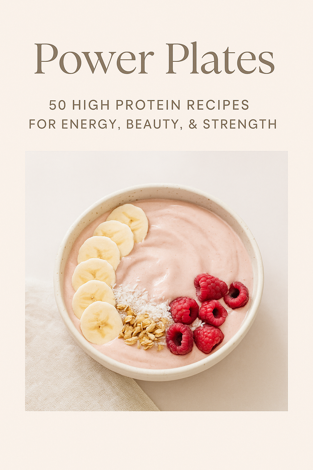 Power Plates: 50 High-Protein Recipes for Energy, Beauty & Strength