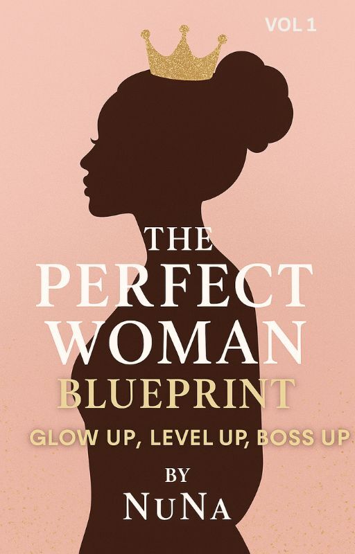 THE PERFECT WOMAN BLUEPRINT ( glow up, level up, boss up)