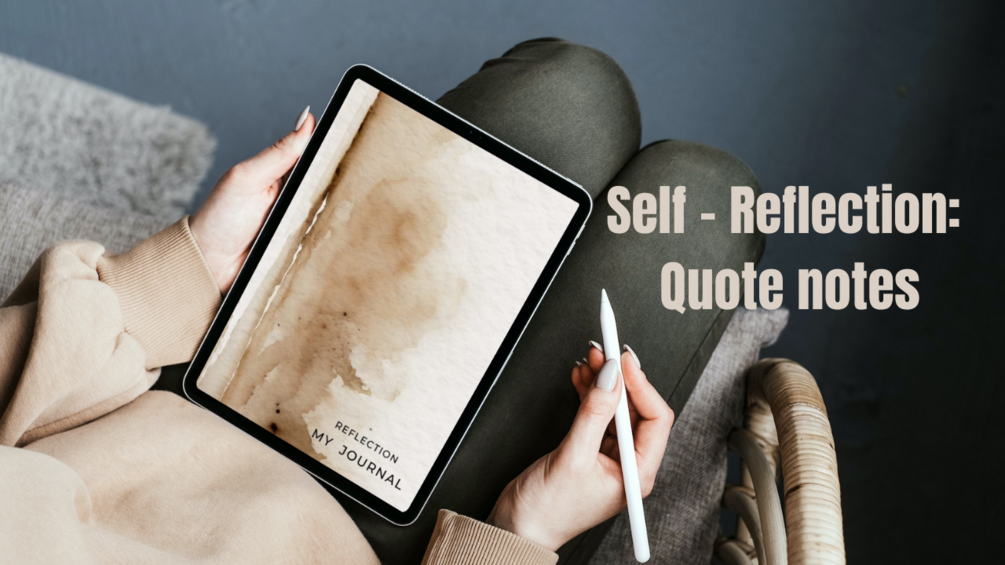 Self - Reflection: Quote notes