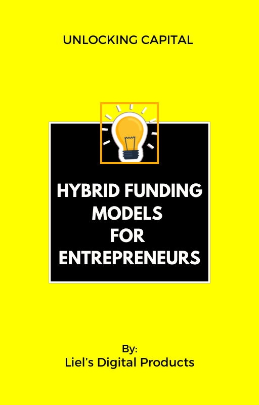 Unlocking Capital Hybrid Funding Models for Entrepreneurs