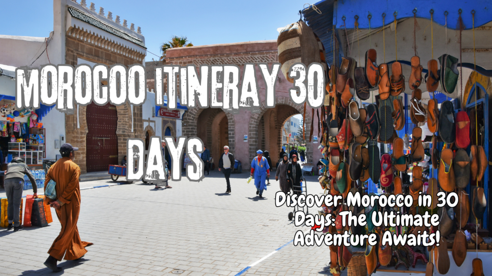 morocoo itineray 30 days.