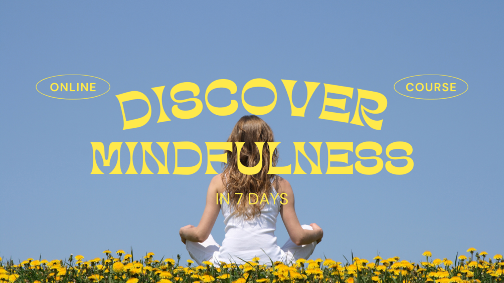 Discover Mindfulness in 7 Days
