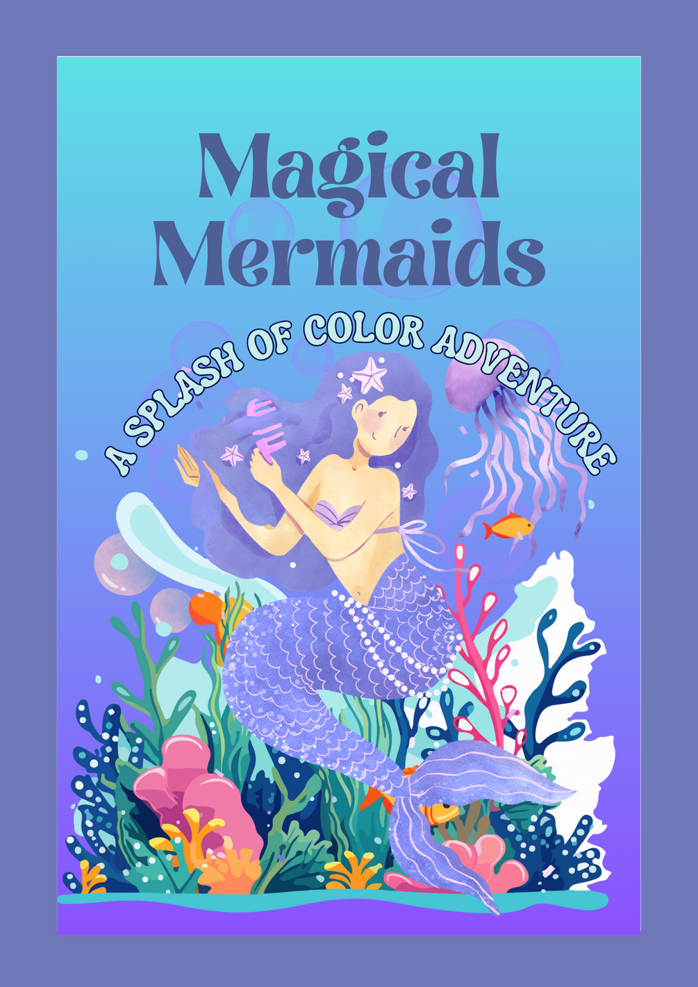 Magical Mermaids: A Splash of Color Adventure