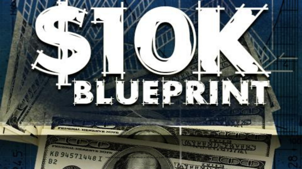 $ 10K Blueprint A step-by-step Guide To Earning $10.000 + A Month