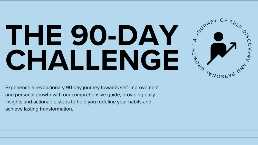 The 90-Day Challenge: Transforming Your Habits, Transforming Your Life