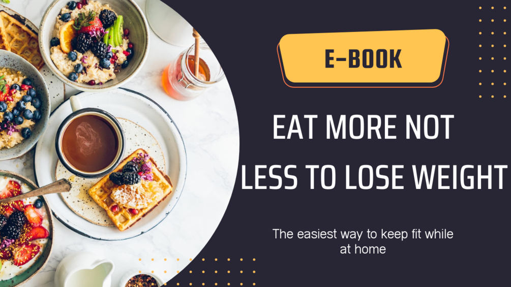 Eat More Not Less To Lose Weight