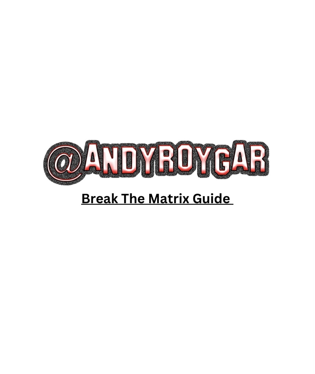 andyroygar’s Break The Matrix Guide