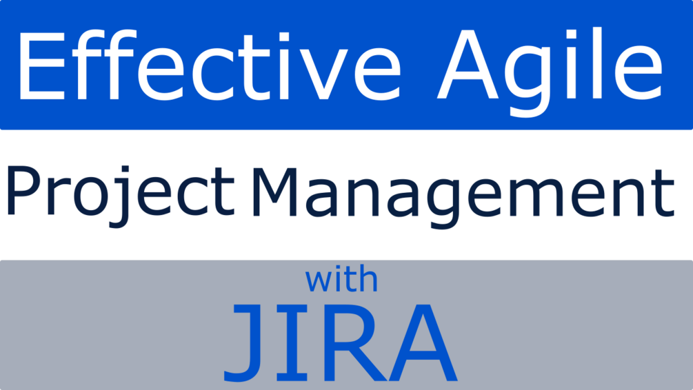 Effective Agile Project Management with Jira