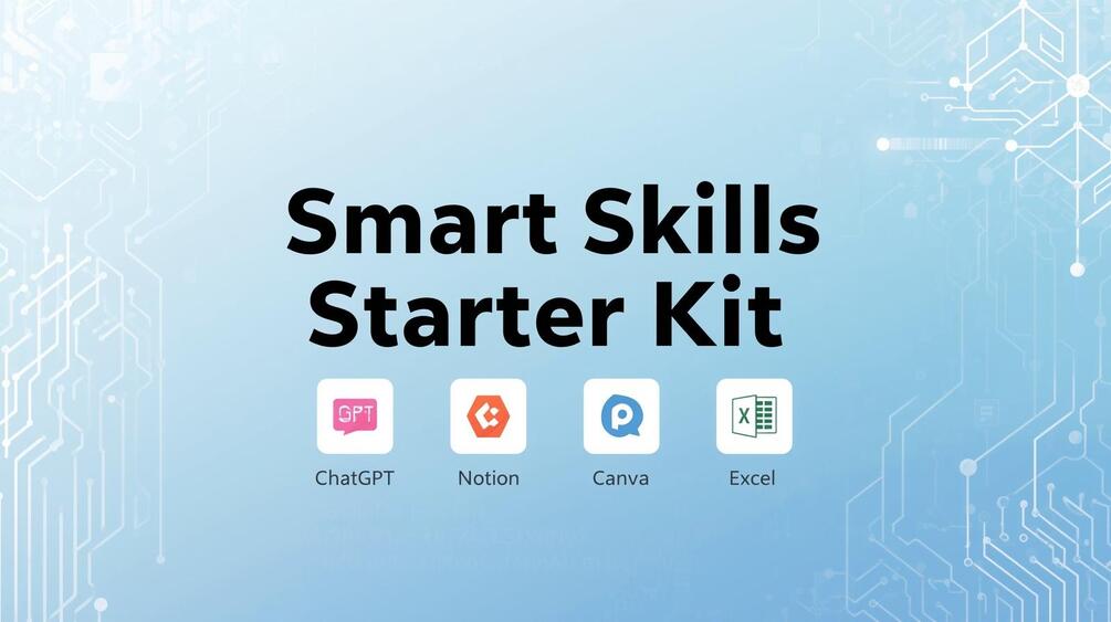 "Smart Skills Starter Kit: Learn ChatGPT, Notion, Canva & Excel"