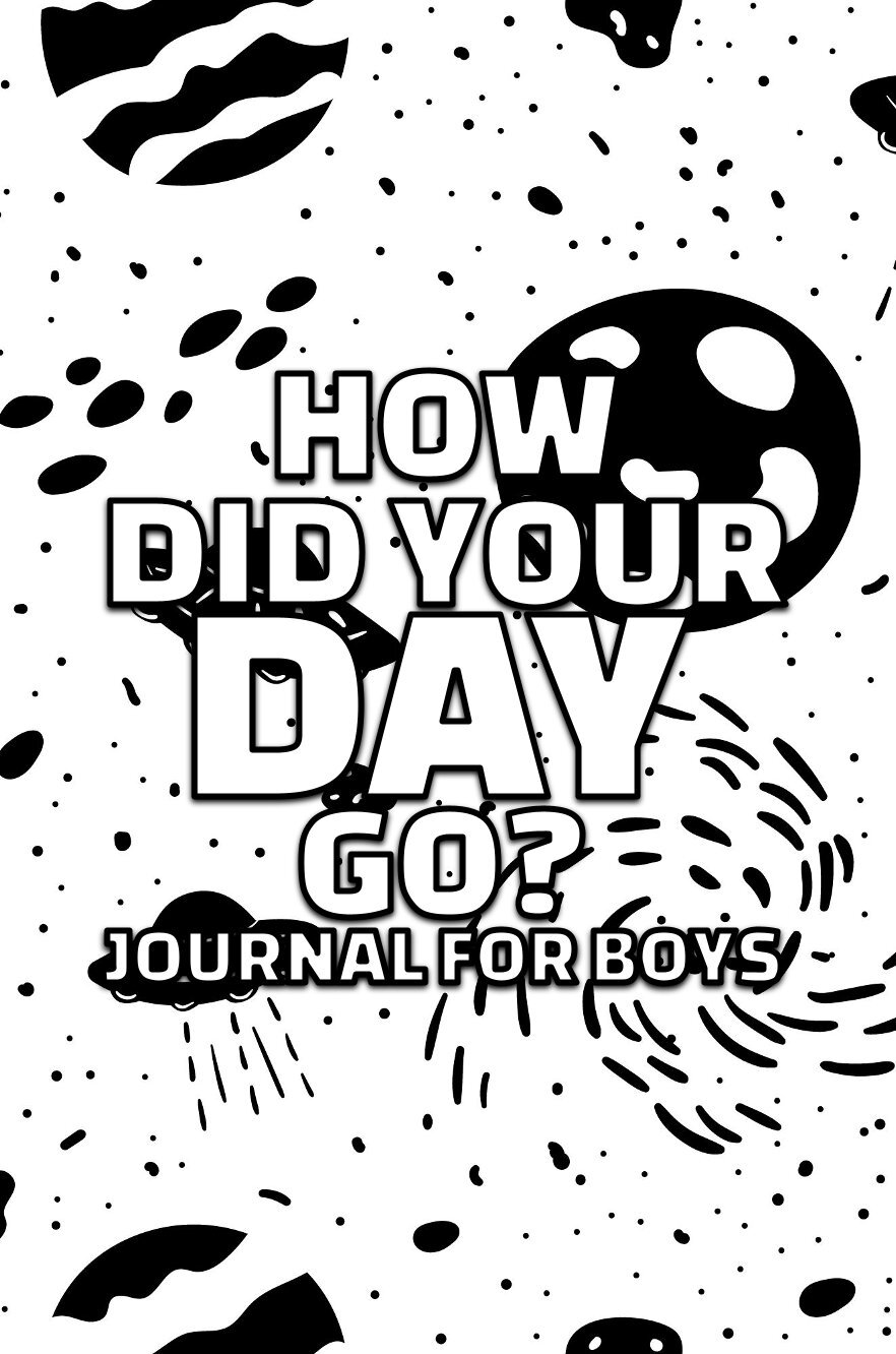 HOW DID YOUR DAY GO? JOURNAL FOR BOYS