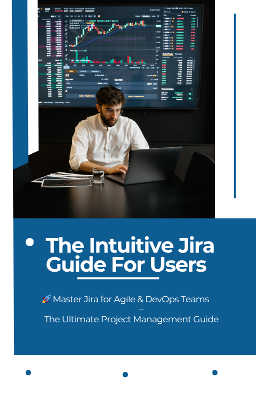 The Intuitive Jira Guide For Users
