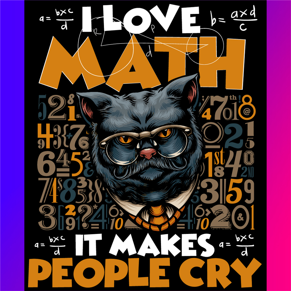I Love Math it Makes People Cry T-shirt Design