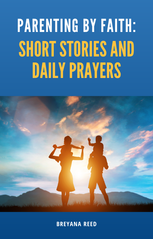 Parenting by Faith: Short Stories and Daily Prayers