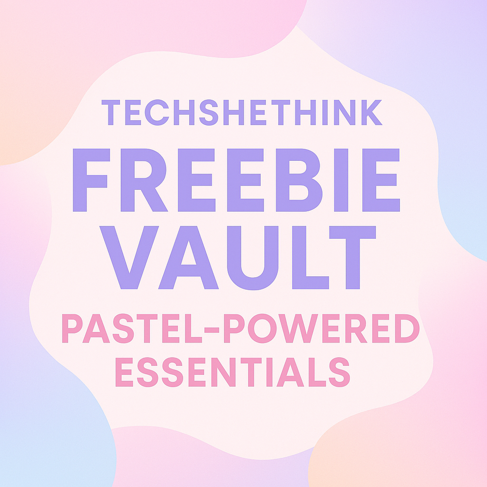 🌸TechSheThink Freebie Vault: Pastel-Powered Essentials