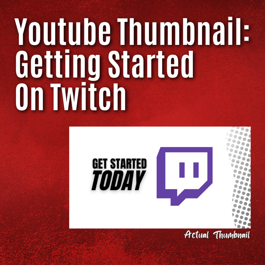 Youtube Thumbnail ( Getting Started On Twitch)
