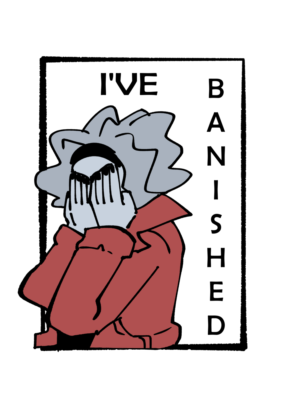 I've banished