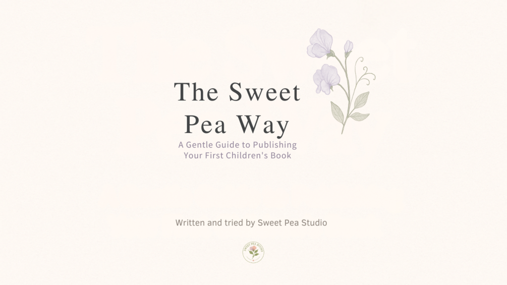 Sweet Pea Mini Guide- A gentle how-to for bringing your story to life