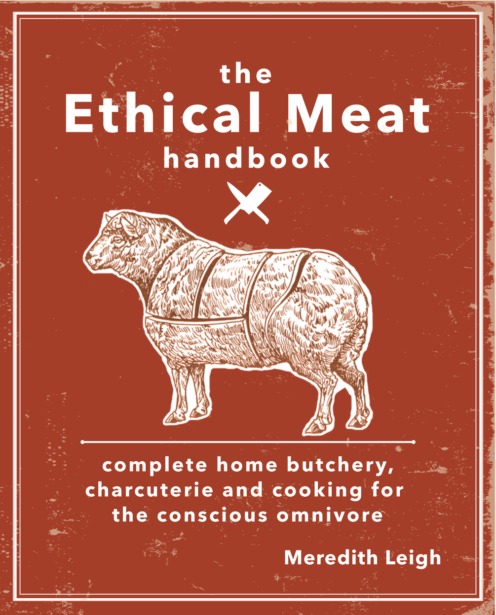 The Ethical Meat Handbook: Complete Home Butchery, Charcuterie ...