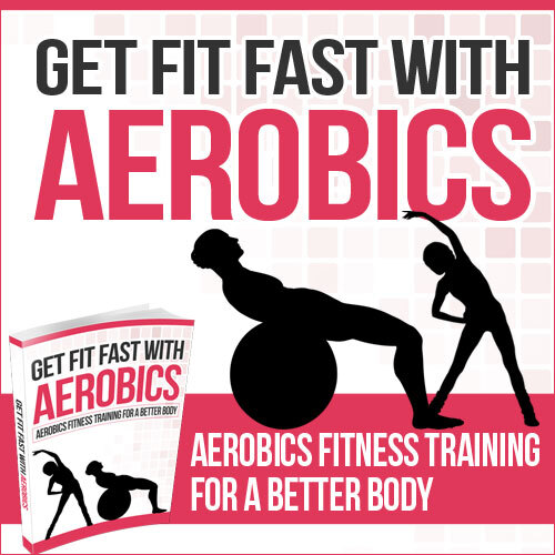 Get Fit Fast With Aerobics