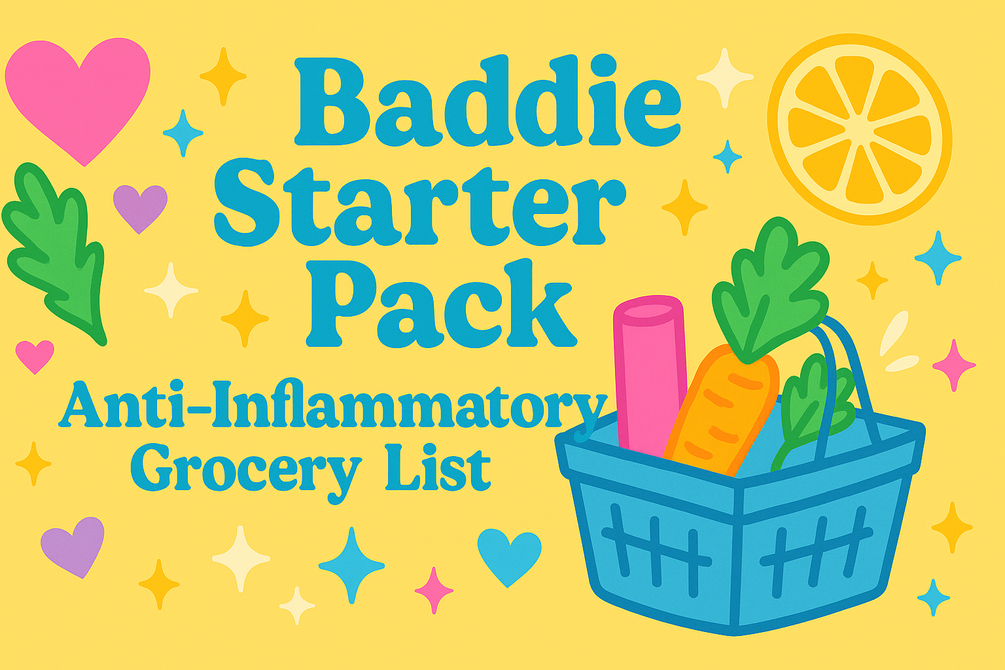 Baddie Starter Pack — Darian's FREE Anti-Inflammatory Grocery List
