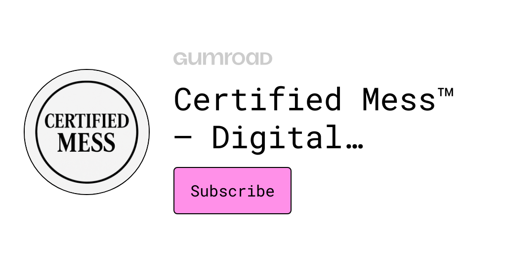 Certified Mess™ – Digital Meltdown Studio