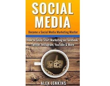Social Media: Become a Social Media Marketing Master