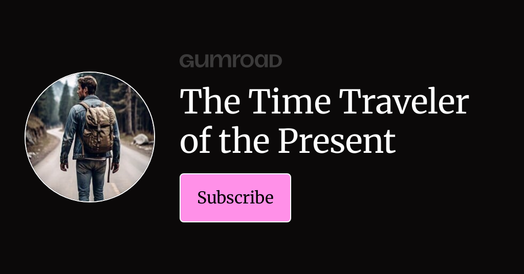 The Time Traveler of the Present
