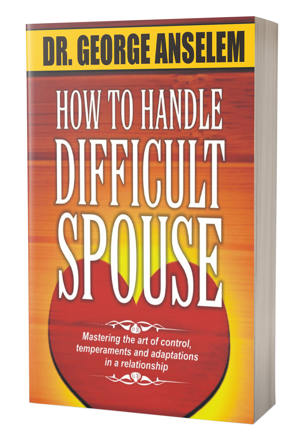 HOW TO HANDLE DIFFICULT SPOUSE IN A RELATIONSHIP