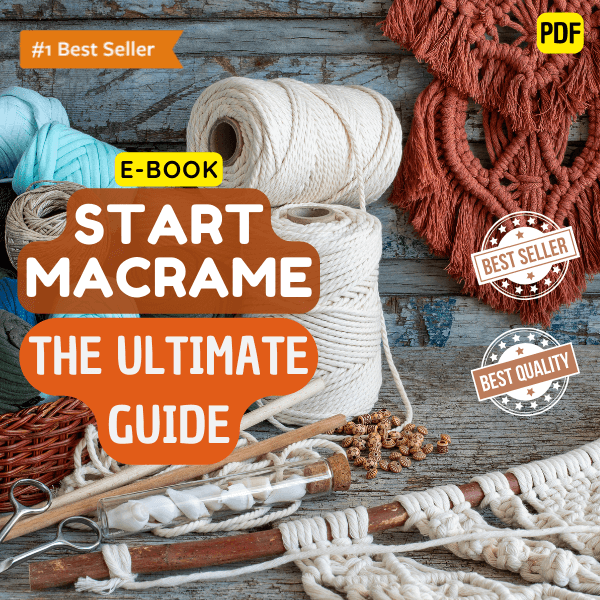 Start Macrame: The Ultimate Guide! E-book PDF