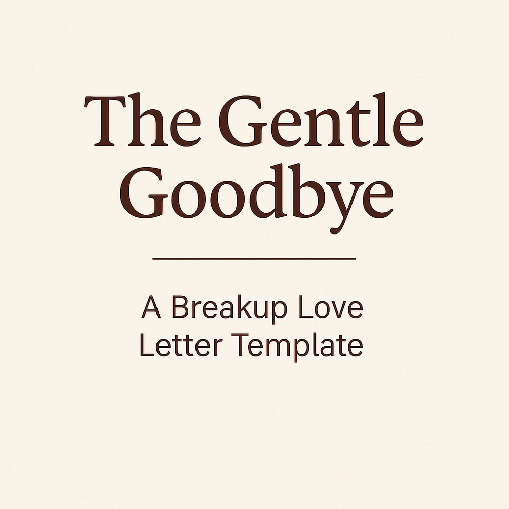 The Gentle Goodbye: A Ready-to-Use Breakup Letter