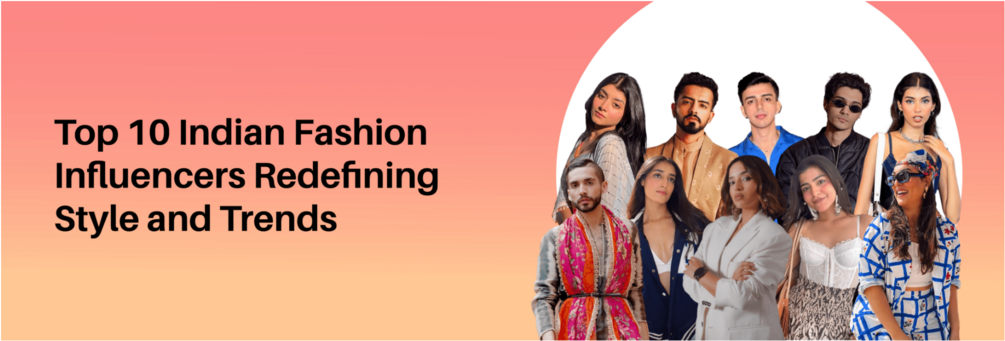 Top 10 Indian Fashion Influencers Redefining Style and Trends