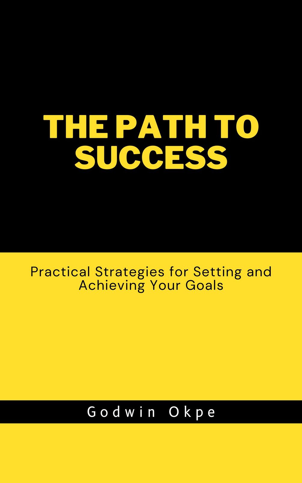 The Path To Success: Practical Strategies for Setting and Achieving ...