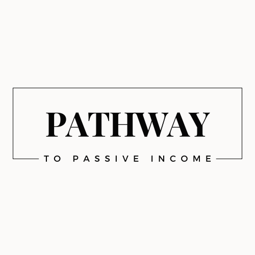 Pathway to Passive Income - How to Guide