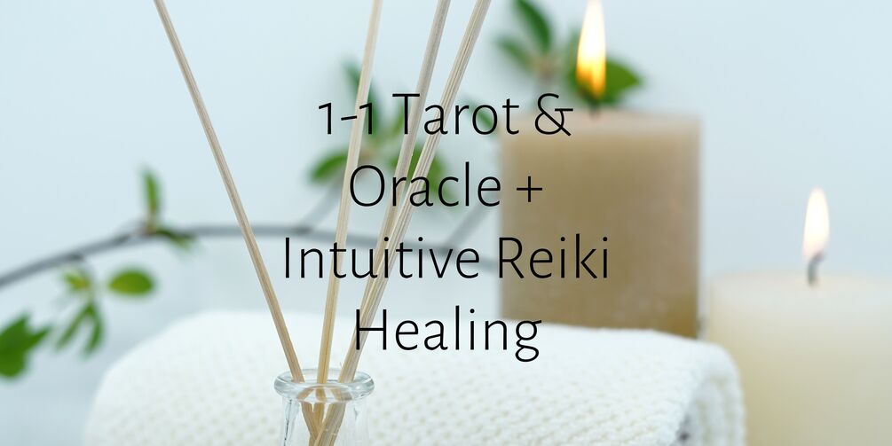 1-1 Tarot & Oracle + Intuitive Reiki Healing