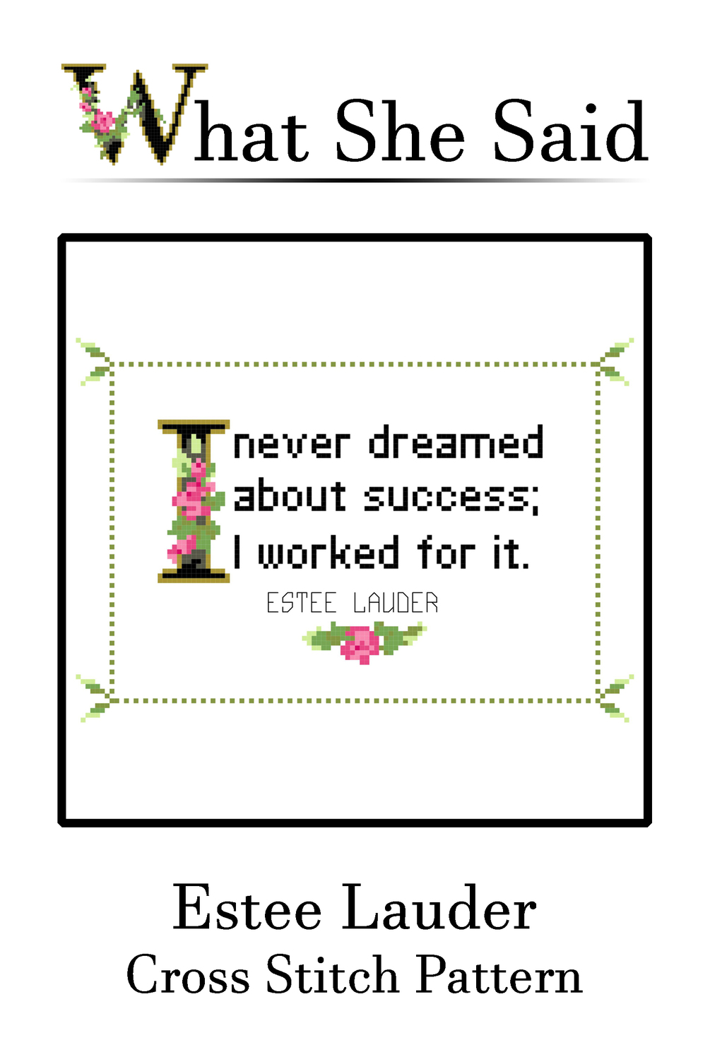 Estee Lauder Quote Cross Stitch Pattern: I never dreamed about success ...