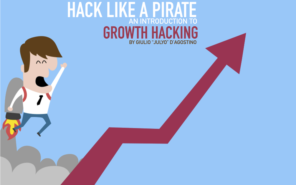 Hack like a Pirate: A Introduction to Growth Hacking (raw PDF notes edit)