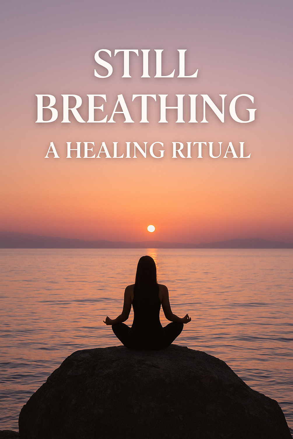 Still Breathing: A Healing Ritual