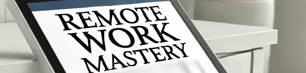 Remote Work Mastery: Proven Productivity Hacks for Success