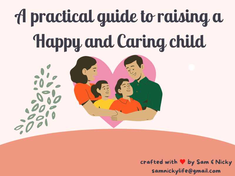 A practical guide to raising a Happy and Caring child