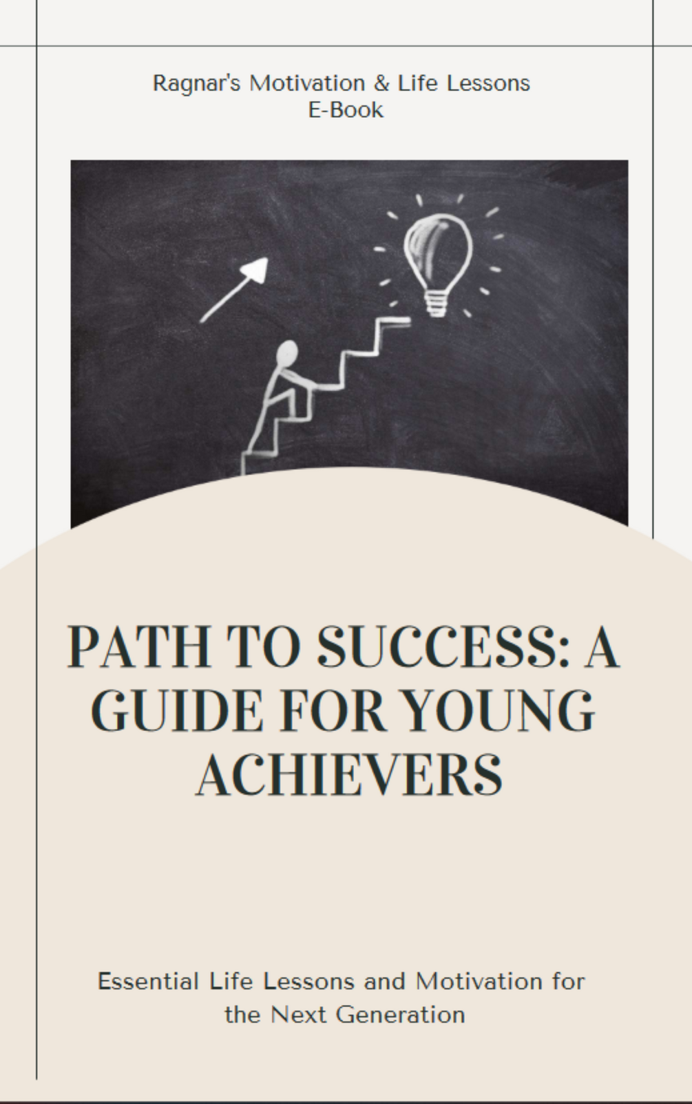 PATH TO SUCCESS: A GUIDE FOR YOUNG ACHIEVERS