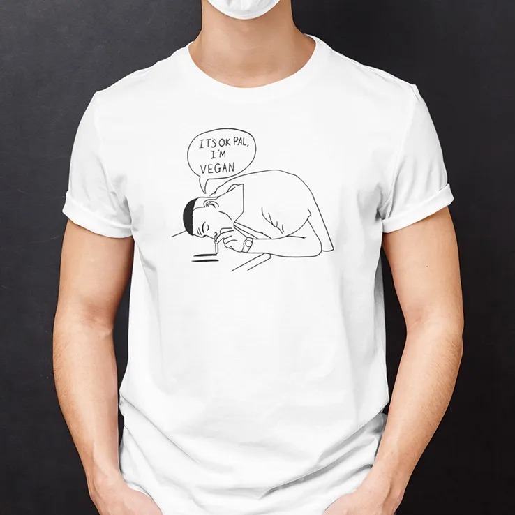 It’s Ok Pal I’m Vegan Shirt