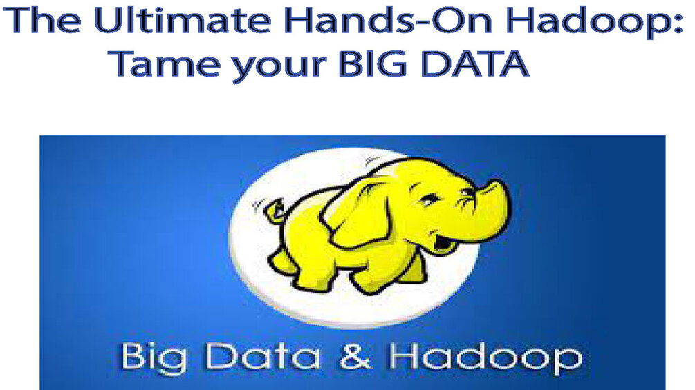 The Ultimate Hands-On Hadoop: Tame your Big Data!