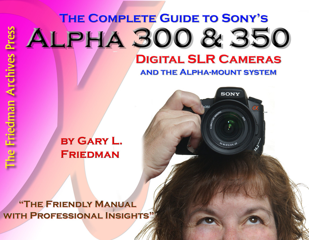 The Complete Guide to Sonys Alpha 300 and 350 DSLRs