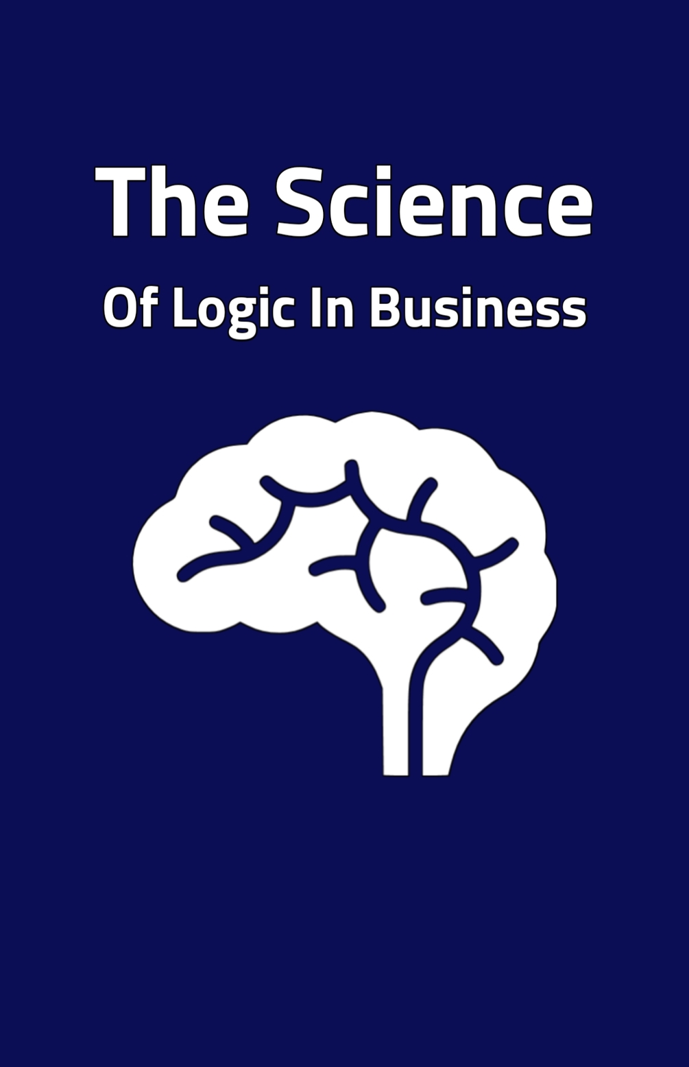 The Science Of Logic In Business