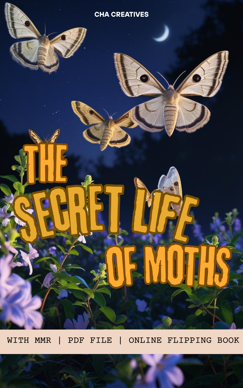 The Secret life of Moths