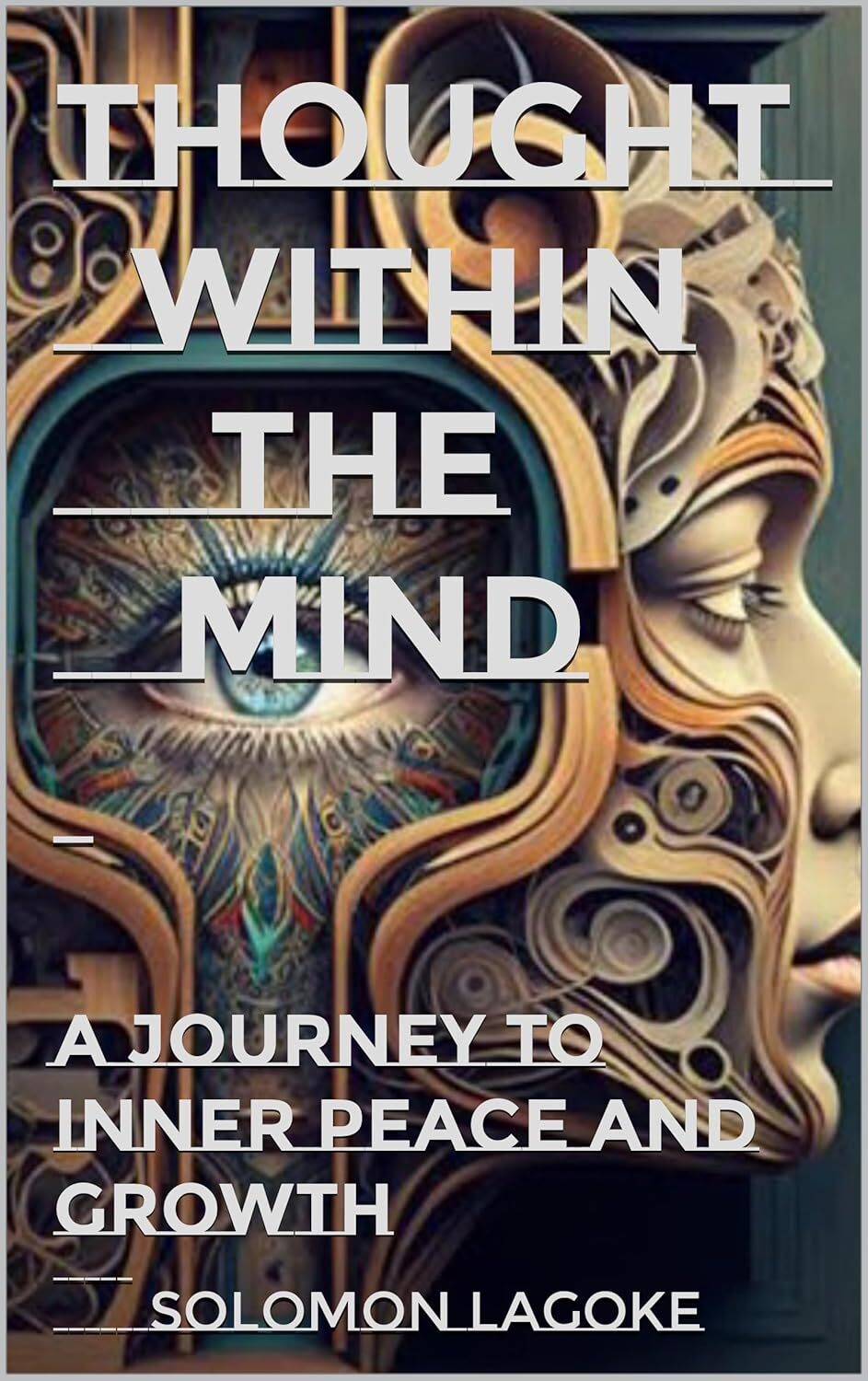 THOUGHT WITHIN THE MIND: A JOURNEY TO INNER PEACE AND GROWTH