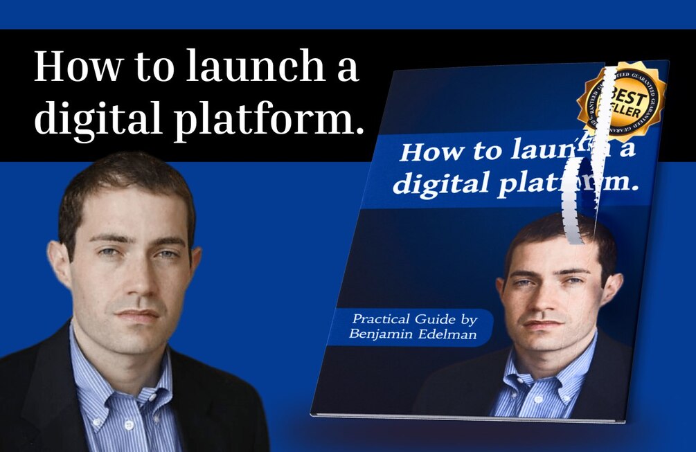 How to launch a digital platform. A Practical Guide by Benjamin Edelman