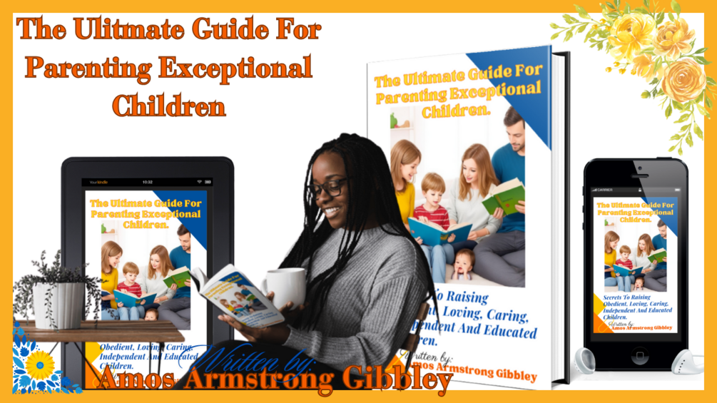 The Ultimate Guide For Parenting Exceptional Children.