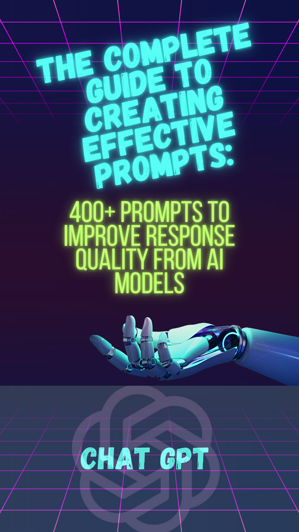 The Complete Guide to Creating Effective Prompts: 400+ Prompts to ...