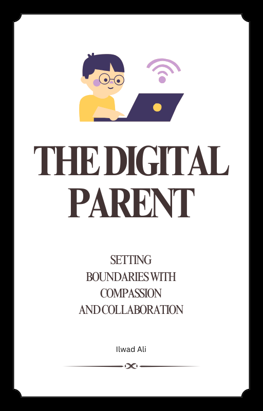 The Digital Parent: Setting Boundaries with Compassion and Collaboration